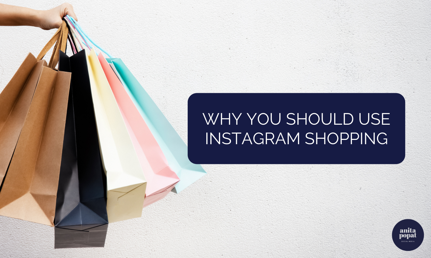 Why you should use Instagram Shopping - Anita Popat - Marketing ...